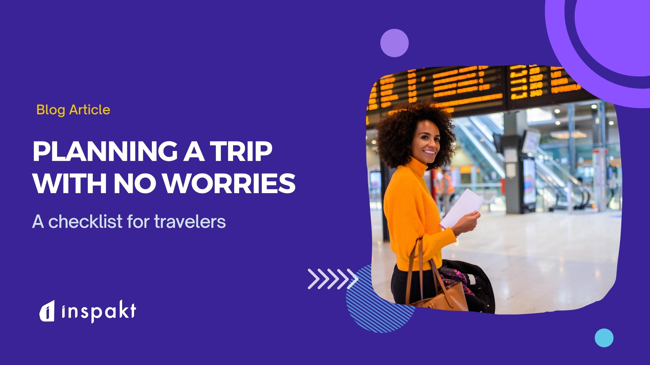 Planning A Trip With No Worries A Checklist For Travelers planning-a-trip-with-no-worries-a-checklist-for-travelers